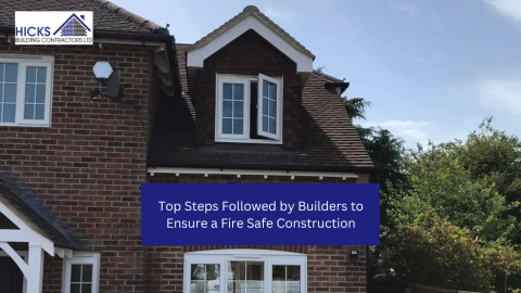 Top Steps Followed by Builders to Ensure a Fire Safe Construction